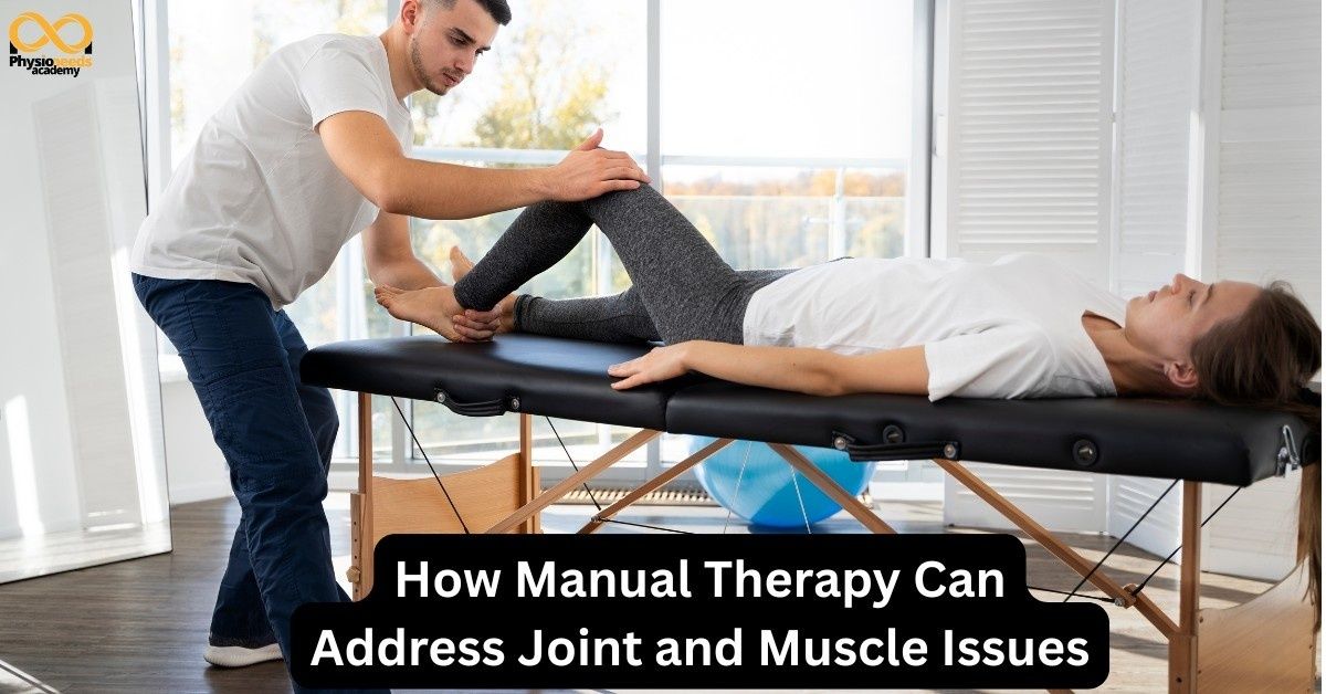 How Manual Therapy Helps Relieve Joint and Muscle Pain | Techniques ...