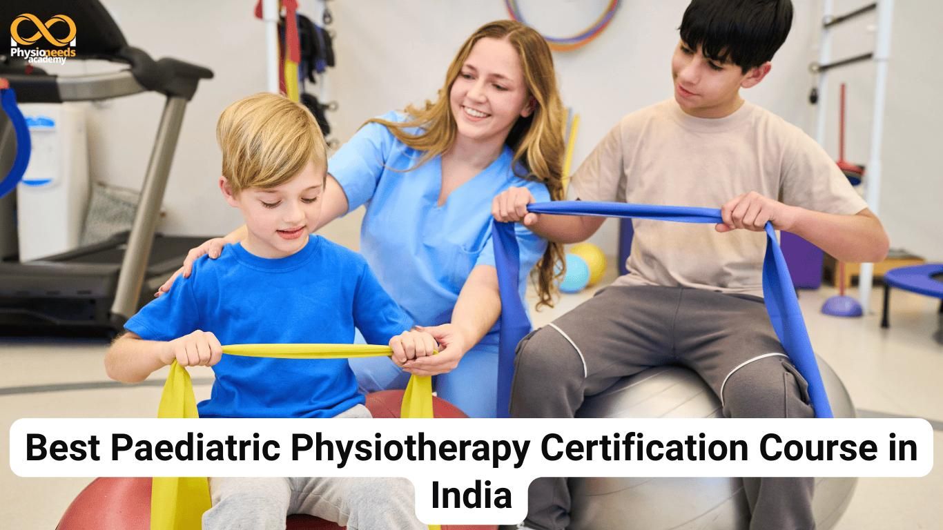 Paediatric Physiotherapy Certification Course in India | E-Physioneeds